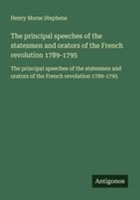 The principal speeches of the statesmen and orators of the French ...