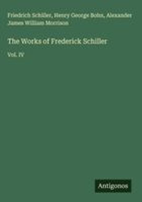 The Works of Frederick Schiller | Schiller, Friedrich - 교보문고