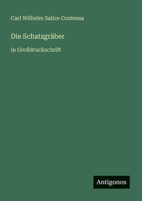 Die Schatzgraeber | Contessa, Carl Wilhelm Salice - 교보문고