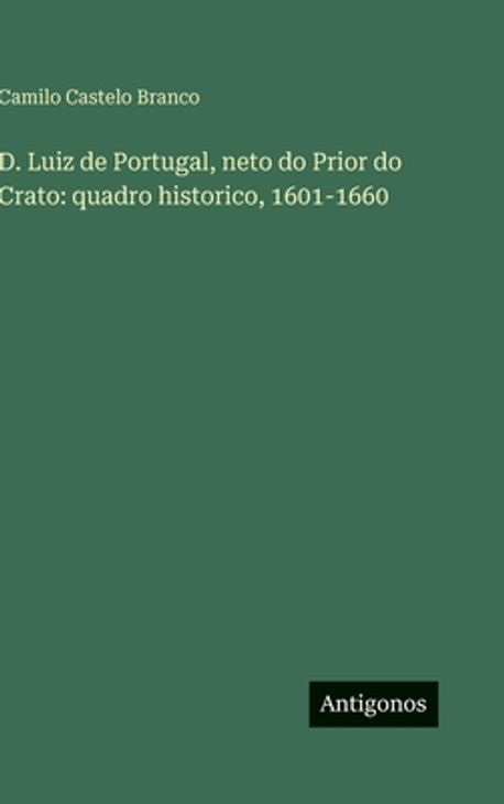 D. Luiz de Portugal, neto do Prior do Crato | Branco, Camilo Castelo - 교보문고