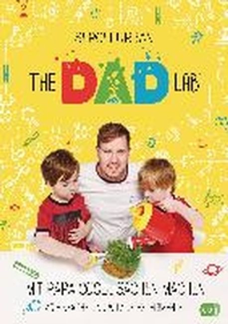 The Dad Lab - Mit Papa coole Sachen machen - 40 einfache und witzige ...