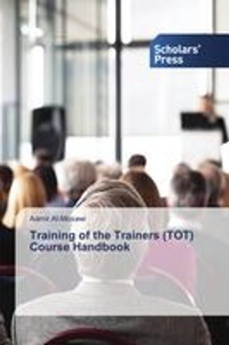 Training of the Trainers (TOT) Course Handbook | Al-Mosawi, Aamir - 교보문고