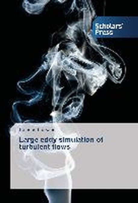 Large eddy simulation of turbulent flows | Lessani, Bamdad - 교보문고