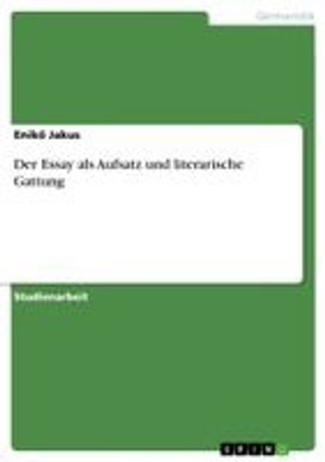 Der Essay als Aufsatz und literarische Gattung | Jakus, Enik? - 교보문고