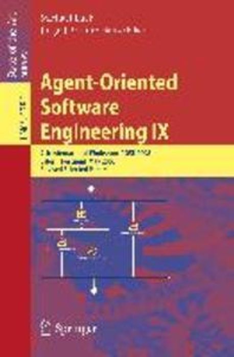Agent-Oriented Software Engineering IX : 9th International Workshop, AOSE 2008 Estoril, Portugal ...