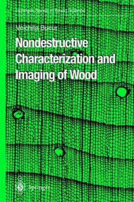 Nondestructive Characterization and Imaging of Wood | Voichita Bucur - 교보문고