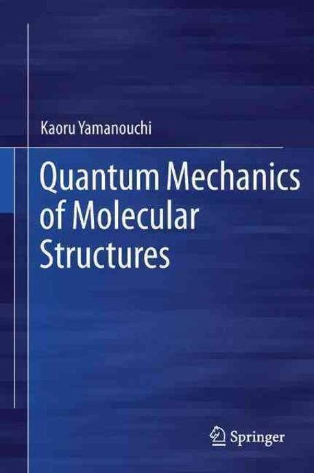 Quantum Mechanics of Molecular Structures | Yamanouchi, Kaoru - 교보문고
