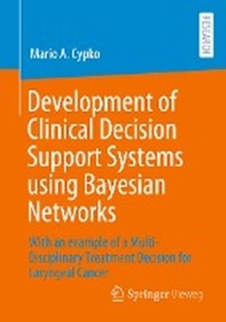 Development of Clinical Decision Support Systems Using Bayesian Networks | Cypko, Mario A. - 교보문고