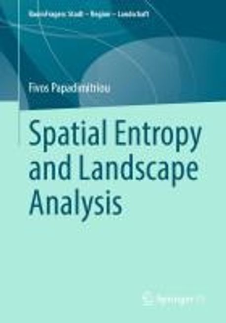 Spatial Entropy and Landscape Analysis | Papadimitriou, Fivos - 교보문고