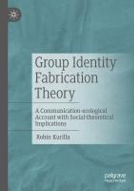 Group Identity Fabrication Theory | Robin Kurilla - 교보문고