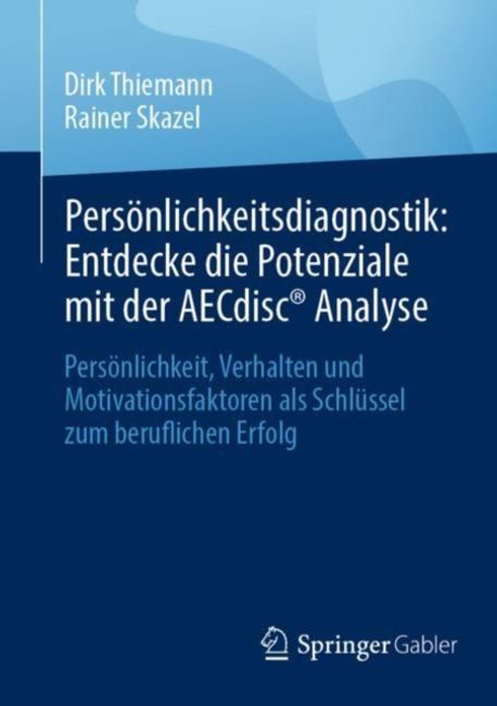 Persoenlichkeitsdiagnostik: Entdecke die Potenziale mit der AECdisc® Analyse | Skazel, Rainer - 교보문고