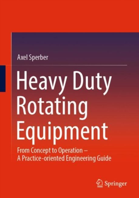 Heavy Duty Rotating Equipment | Sperber, Axel - 교보문고