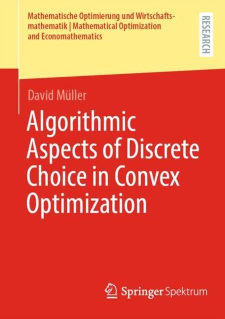 Algorithmic Aspects of Discrete Choice in Convex Optimization | Mueller, David - 교보문고
