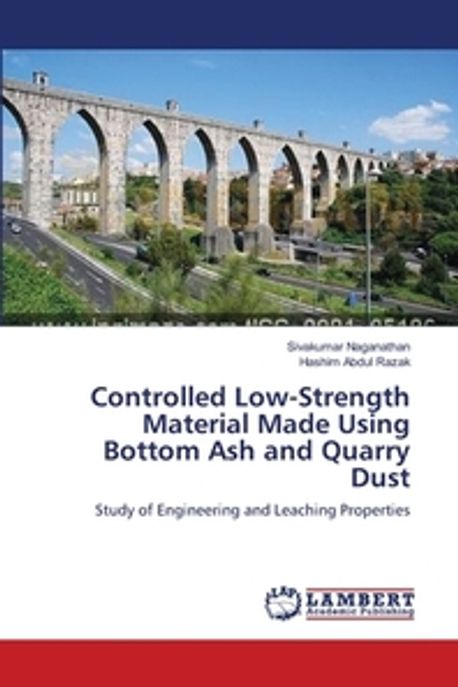Controlled Low-Strength Material Made Using Bottom Ash and Quarry Dust | Naganathan, Sivakumar ...