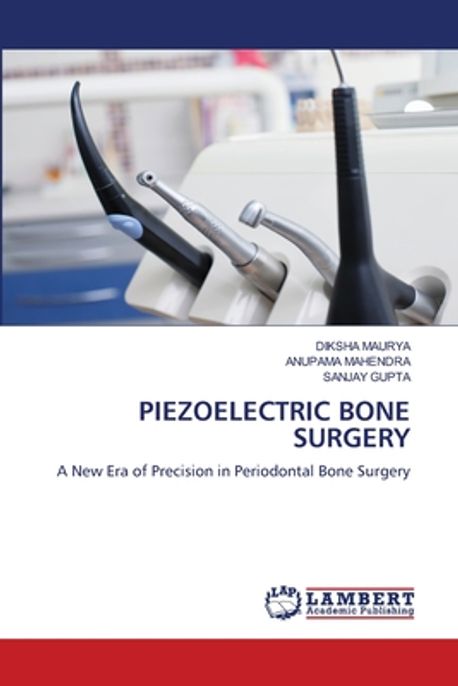 Piezoelectric Bone Surgery | Maurya, Diksha - 교보문고