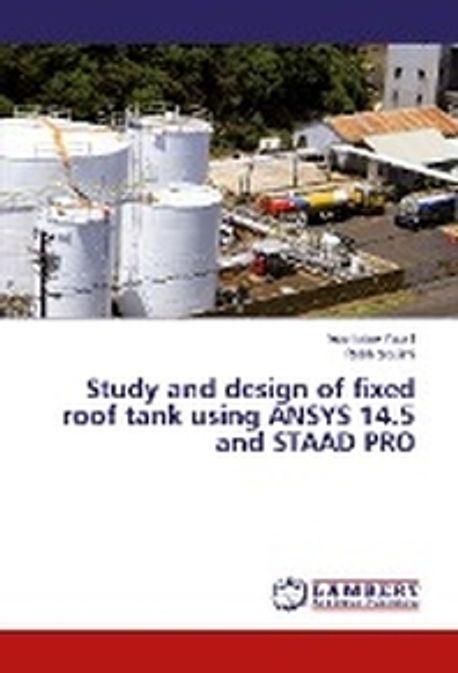 Study and design of fixed roof tank using ANSYS 14.5 and STAAD PRO ...