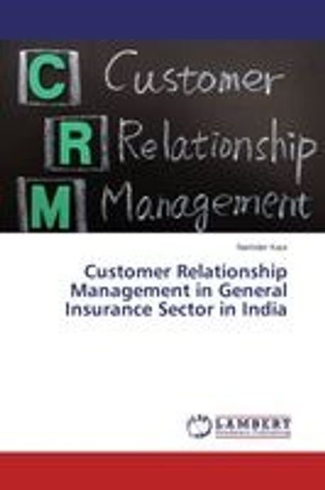Customer Relationship Management in General Insurance Sector in India ...