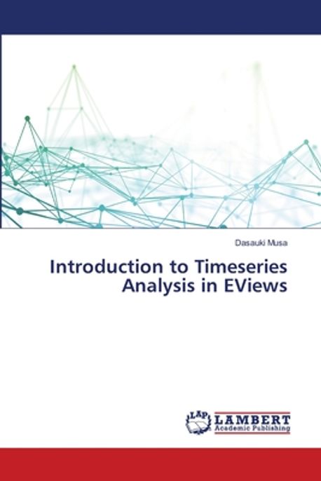 Introduction to Timeseries Analysis in EViews | Musa, Dasauki - 교보문고