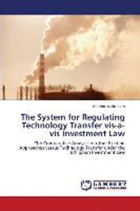 The System for Regulating Technology Transfer vis-a-vis Investment Law ...
