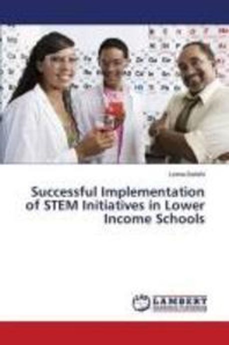 Successful Implementation of Stem Initiatives in Lower Income Schools | Bakshi, Leena - 교보문고