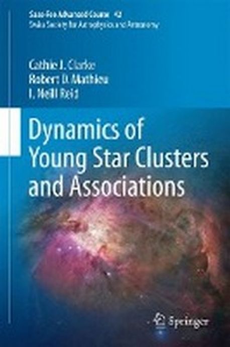 Dynamics of Young Star Clusters and Associations | Clarke, Cathie - 교보문고