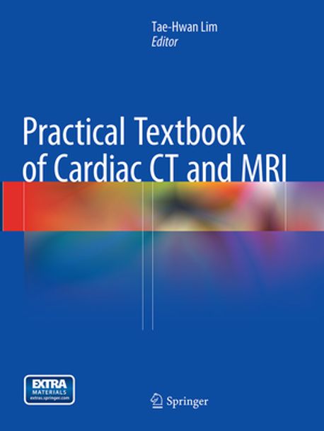 Practical Textbook of Cardiac CT and MRI | Lim, Tae-Hwan - 교보문고