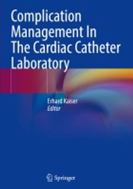 Complication Management in the Cardiac Catheter Laboratory | Kaiser, Erhard - 교보문고