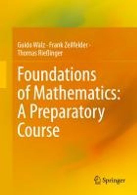 Foundations of Mathematics: A Preparatory Course | Walz, Guido - 교보문고