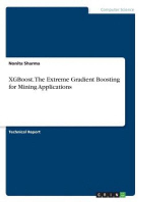 Xgboost. the Extreme Gradient Boosting for Mining Applications | Sharma ...