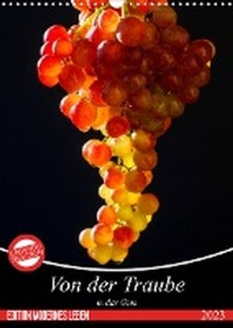 Von der Traube in das Glas (Wandkalender 2023 DIN A3 hoch) | Jaeger ...