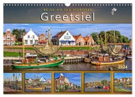 Reise an die Nordsee - Greetsiel (Wandkalender 2024 DIN A3 quer ...