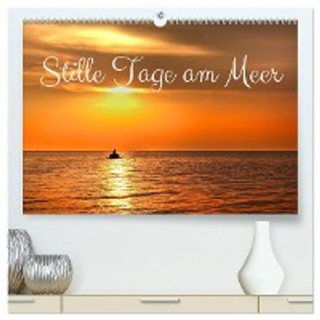 Stille Tage am Meer (hochwertiger Premium Wandkalender 2024 DIN A2 quer ...