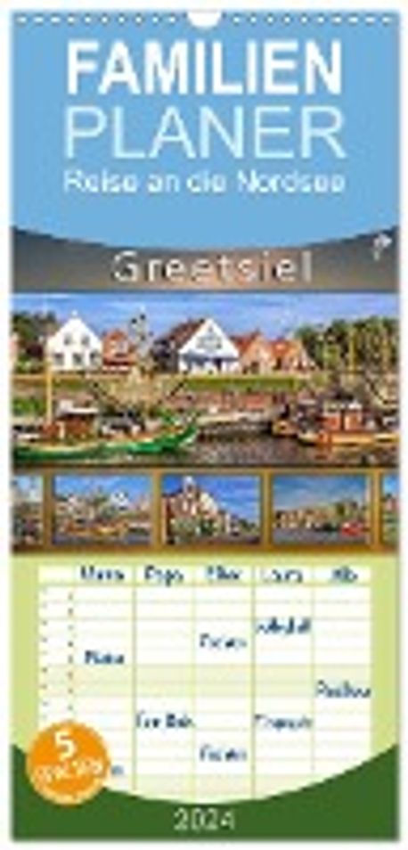 Familienplaner 2024 - Reise an die Nordsee - Greetsiel mit 5 Spalten ...