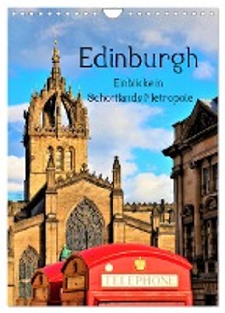 Edinburgh - Einblicke in Schottlands Metropole (Wandkalender 2024 DIN ...