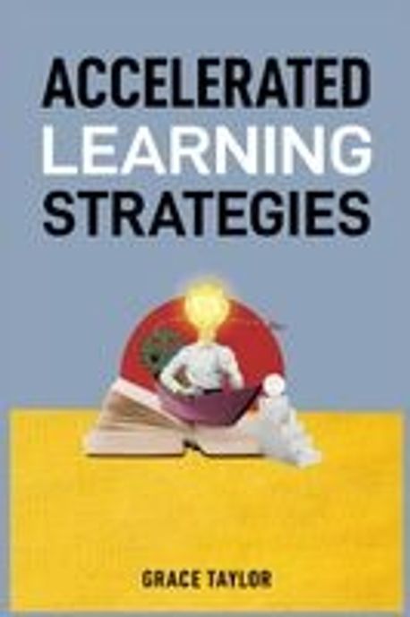 Accelerated Learning Strategies | Taylor, Grace - 교보문고