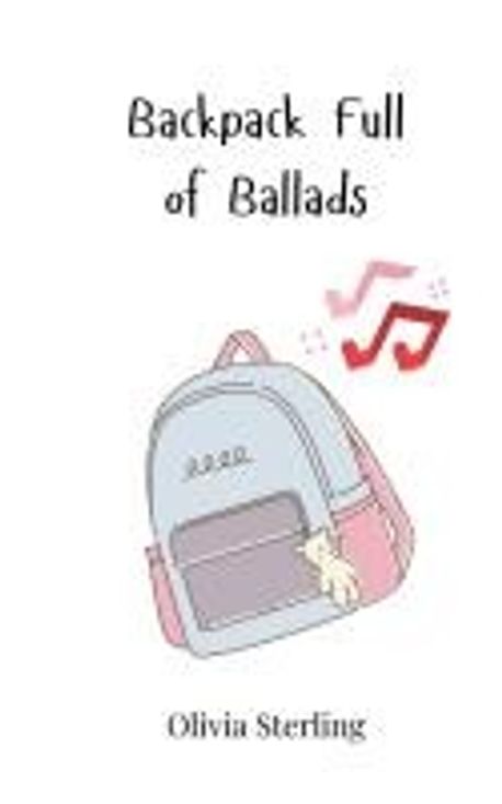 Backpack Full of Ballads | Sterling, Olivia - 교보문고