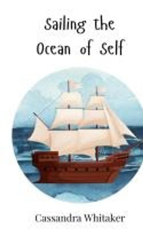 Sailing the Ocean of Self | Whitaker, Cassandra - 교보문고