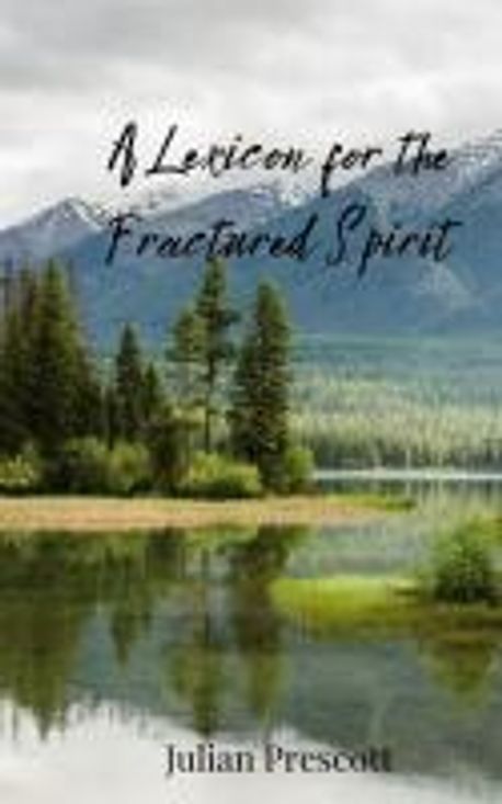 A Lexicon for the Fractured Spirit | Prescott, Julian - 교보문고