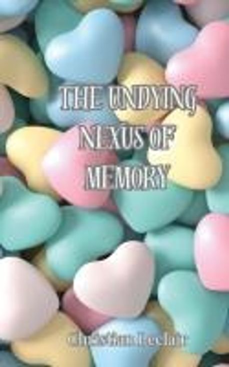 The Undying Nexus of Memory | Leclair, Christian - 교보문고
