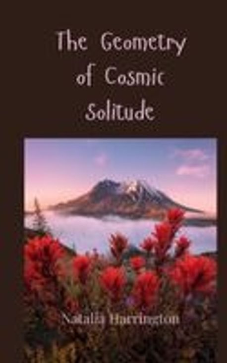 The Geometry of Cosmic Solitude | Harrington, Natalia - 교보문고