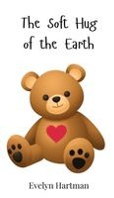 The Soft Hug of the Earth | Hartman, Evelyn - 교보문고