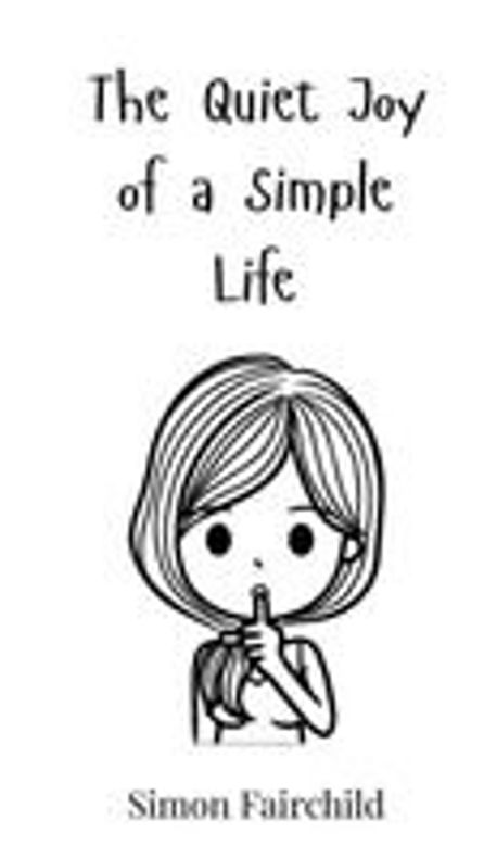 The Quiet Joy of a Simple Life | Fairchild, Simon - 교보문고