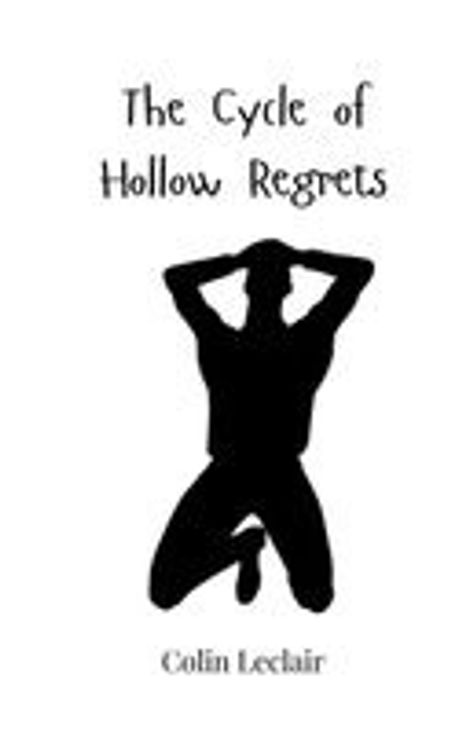 The Cycle of Hollow Regrets | Leclair, Colin - 교보문고