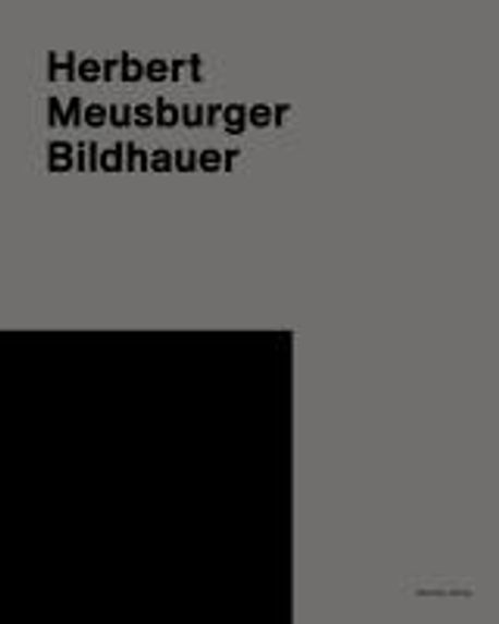 Herbert Meusburger. Bildhauer | Rudigier, Andreas - 교보문고