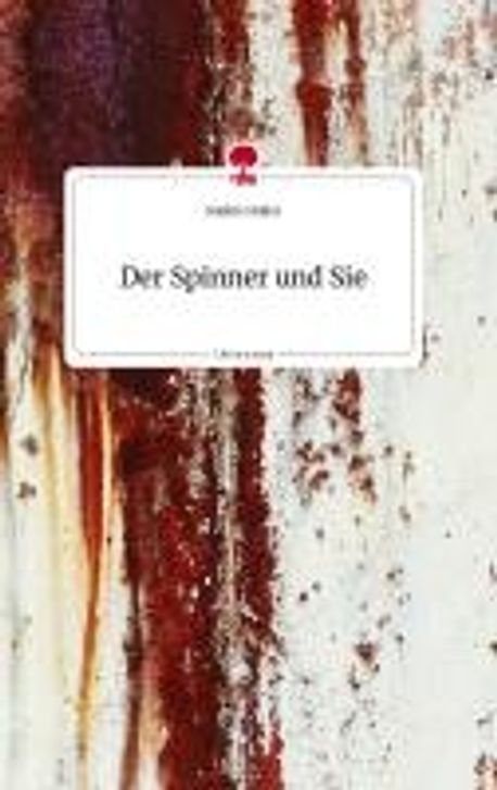 Der Spinner und Sie. Life is a Story - story.one | Haller, Sophie - 교보문고