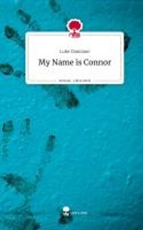 My Name is Connor. Life is a Story - story.one | Damiano, Luke - 교보문고