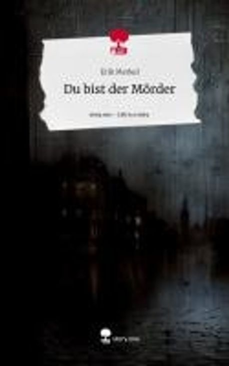 Du bist der Moerder. Life is a Story - story.one | Merkel, Erik - 교보문고