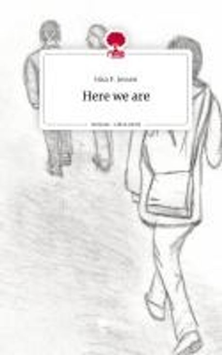 Here we are. Life is a Story - story.one | Jessen, Iska F. - 교보문고