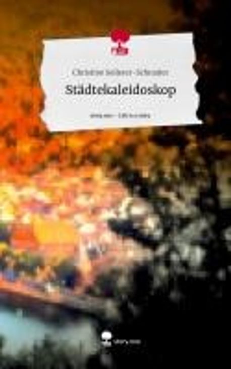 Staedtekaleidoskop. Life is a Story - story.one | Sollerer-Schnaiter ...