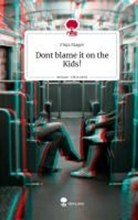 Dont blame it on the Kids!. Life is a Story - story.one | Mager, Finja - 교보문고